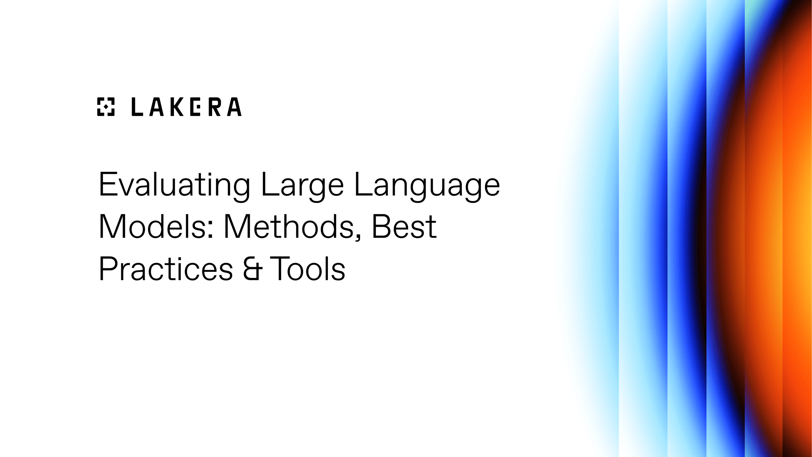 Evaluating Large Language Models: Methods, Best Practices & Tools | Lakera – Protecting AI teams ...